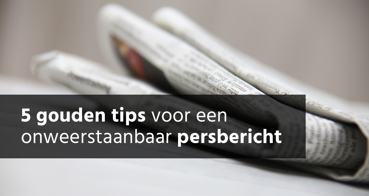 5 gouden tips voor een onweerstaanbaar persbericht | B&S Media IM