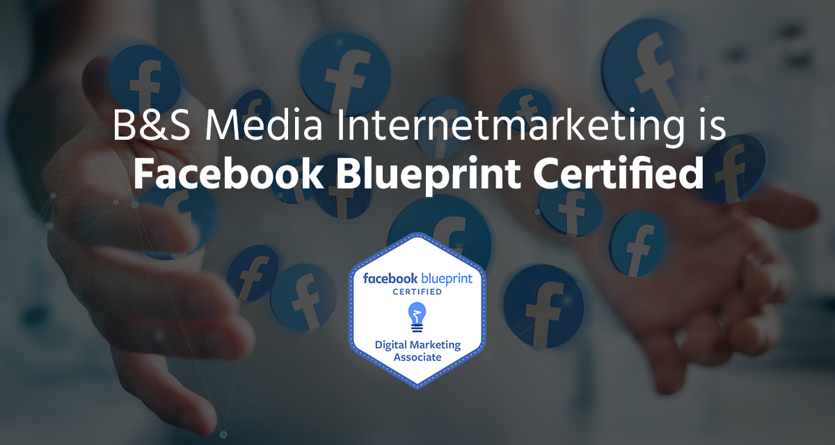 B&S Media vanaf heden Facebook Blueprint Certified | B&S Media IM