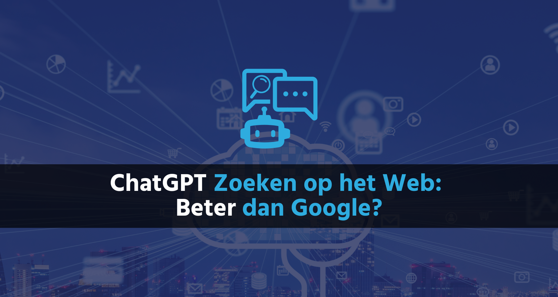 ChatGPT Zoeken op het Web: beter dan Google? | B&S Media IM