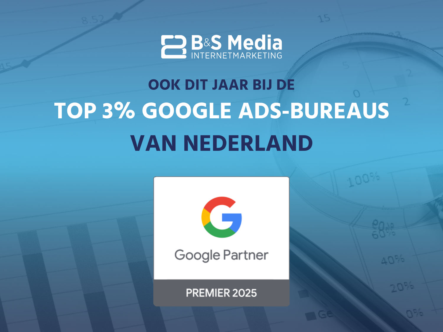 B&S Media ook in 2025 bij de top 3% Google Ads-bureaus in NL | B&S Media IM